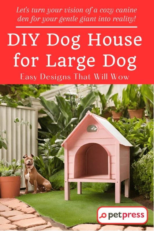 DIY Dog House for Large Dog: Easy Designs That Will Wow - PetPress